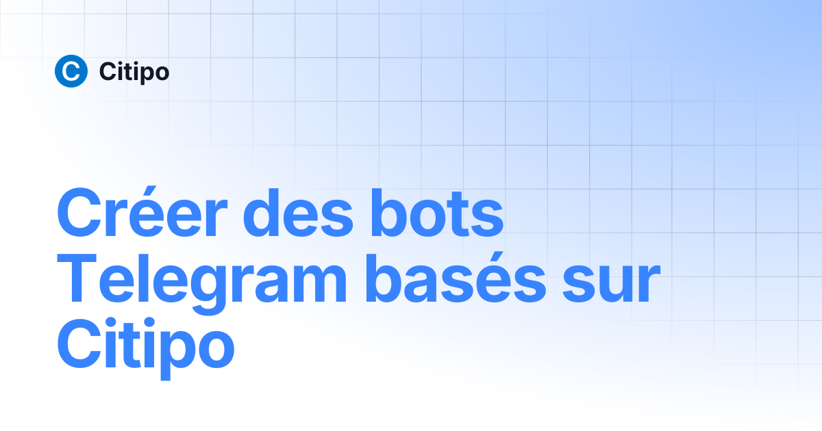 Créer des bots Telegram basés sur Citipo | Citipo
